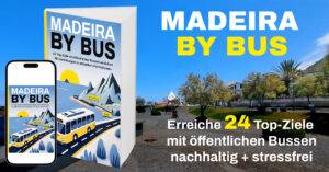 Madeira by Bus » Interaktiver Reiseführer mit Fahrplänen zu 24 Traumzielen